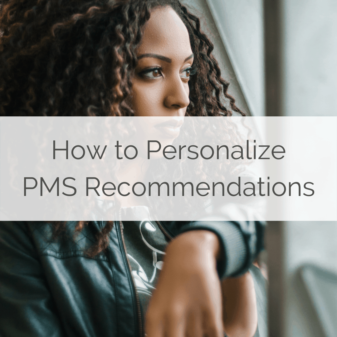 How to Personalize PMS recommendations for your patients