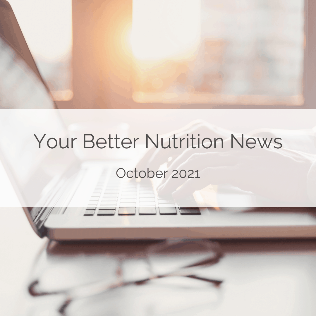 Your Better Nutrition News - October 2021 : The Better Nutrition Program