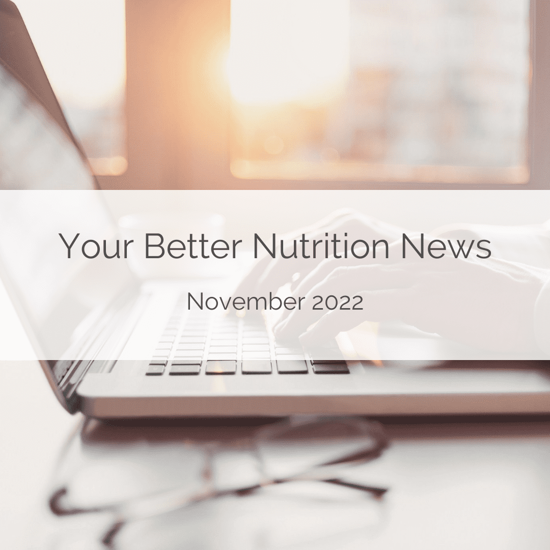 Your Better Nutrition News - November 2022 : The Better Nutrition Program